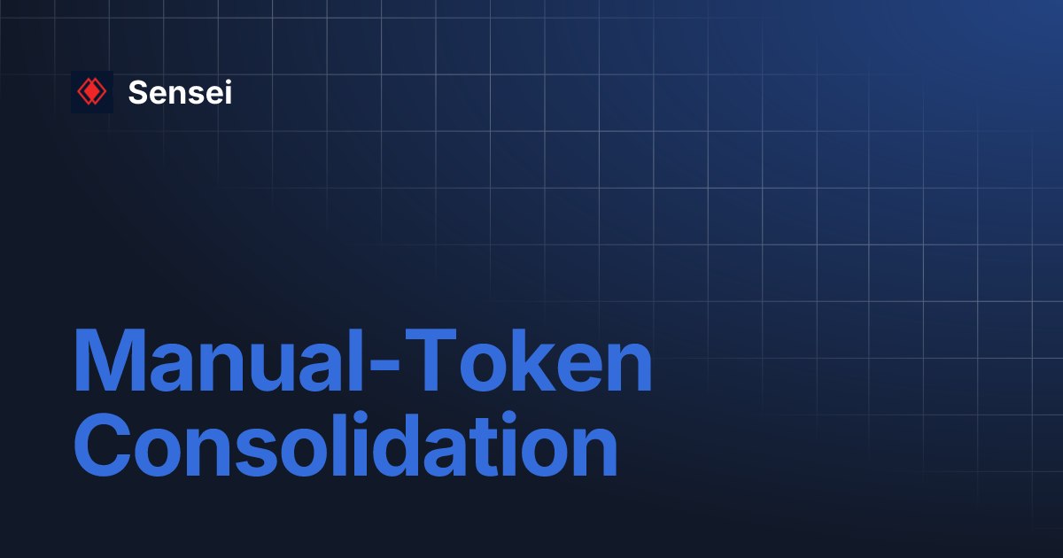 Manual-Token Consolidation | Sensei
