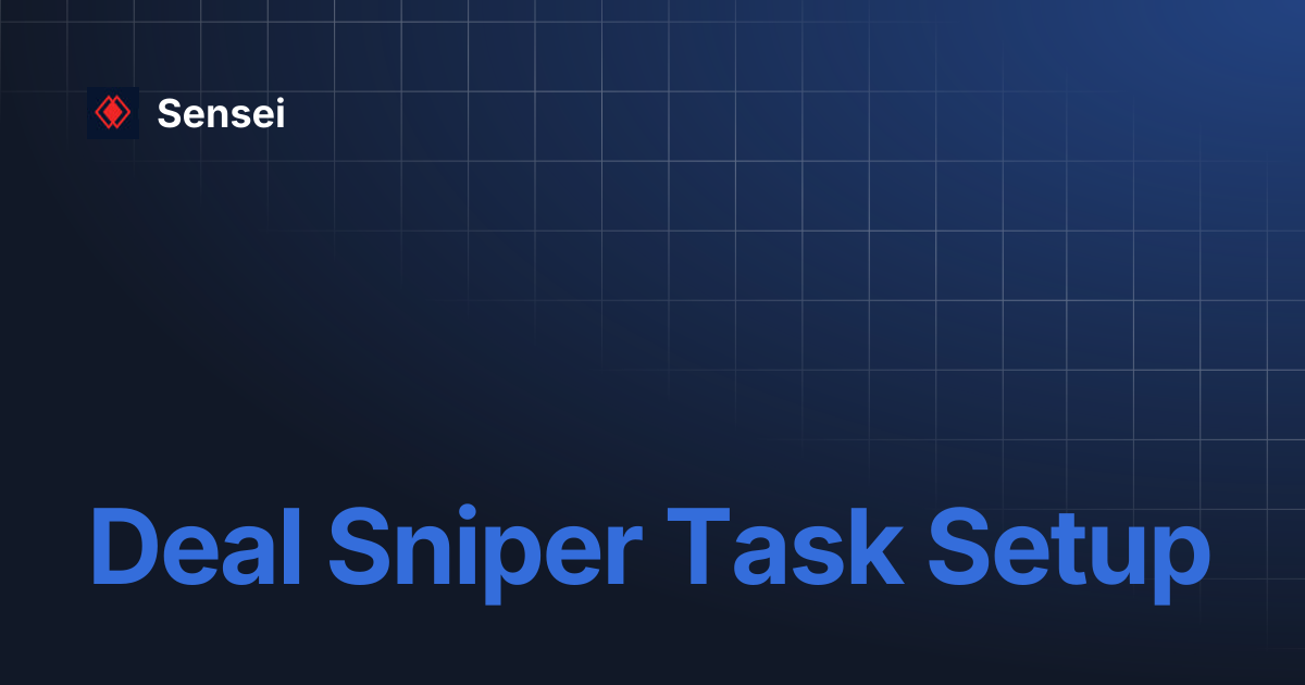 Deal Sniper Task Setup | Sensei